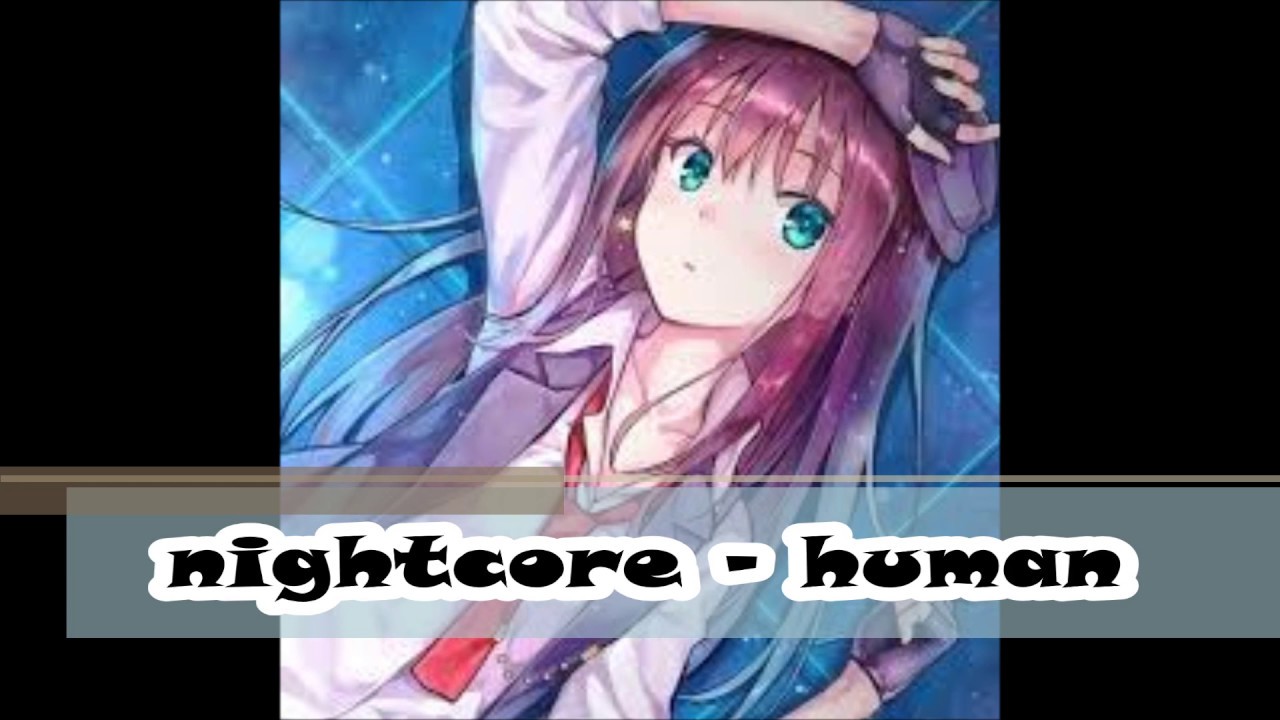 nightcore - human (Read Description ^^) - YouTube