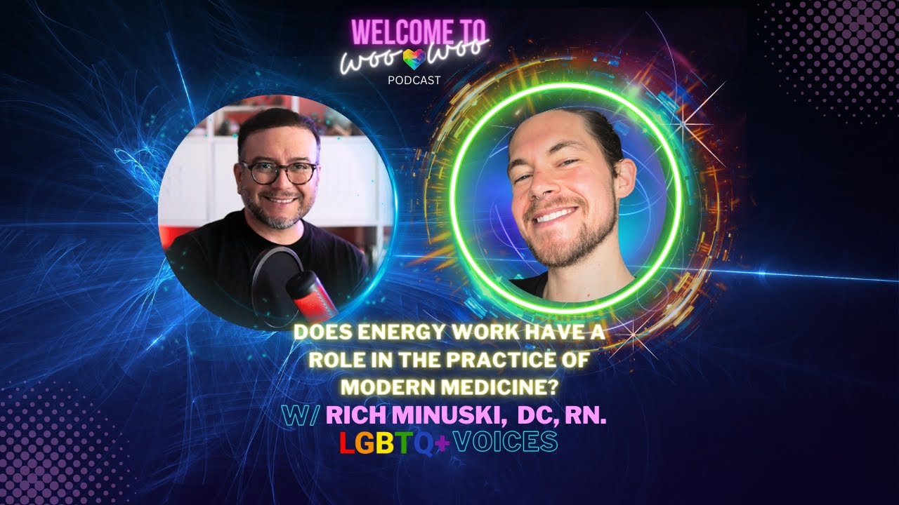 Welcome To Woo-Woo| EP 10: Rich Minuski, DC, RN on The Integration of ...