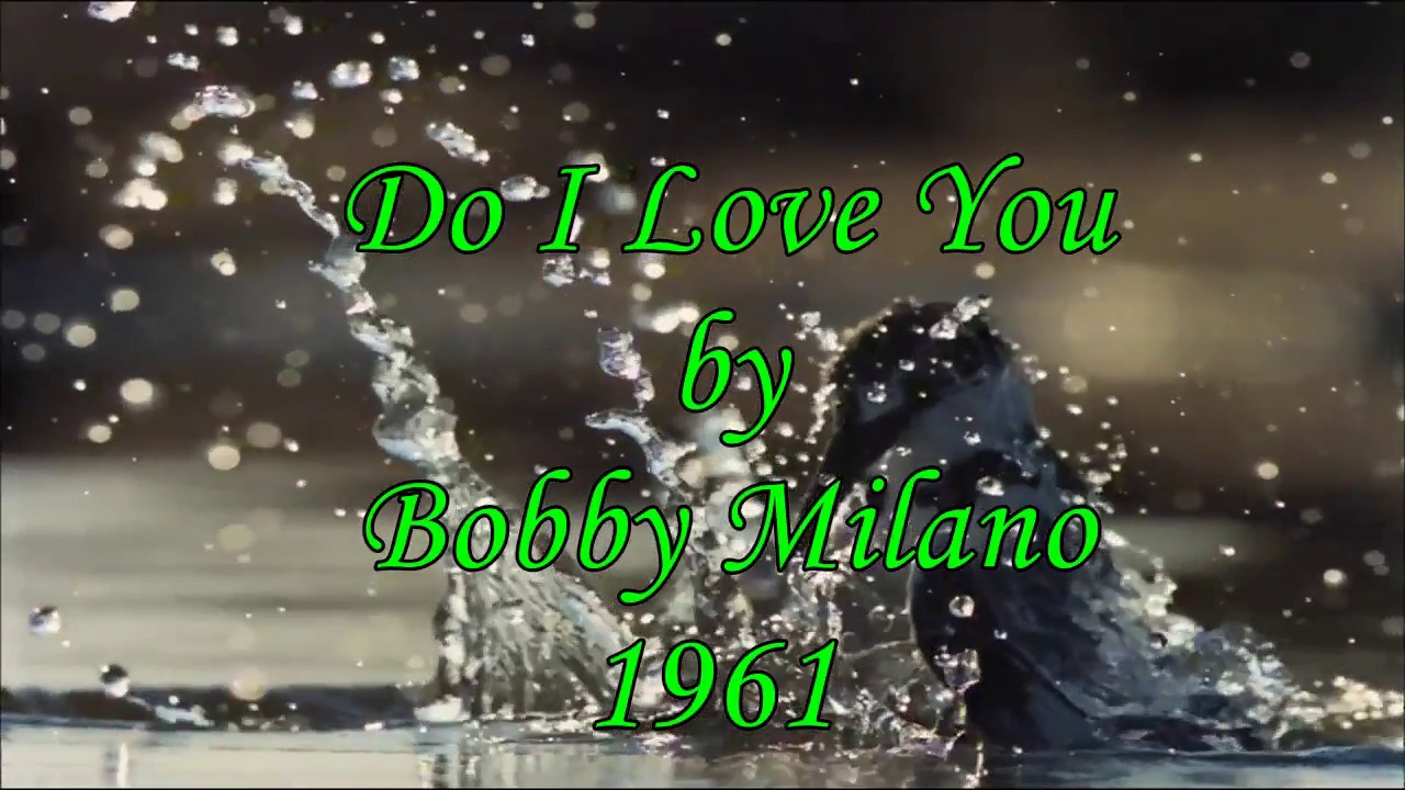 Do I Love You by Bobby Milano (1961) - YouTube