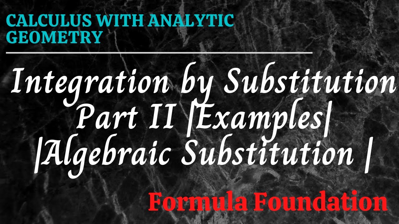 Integration by Substitution Part II |Examples||Algebraic Substitution ...