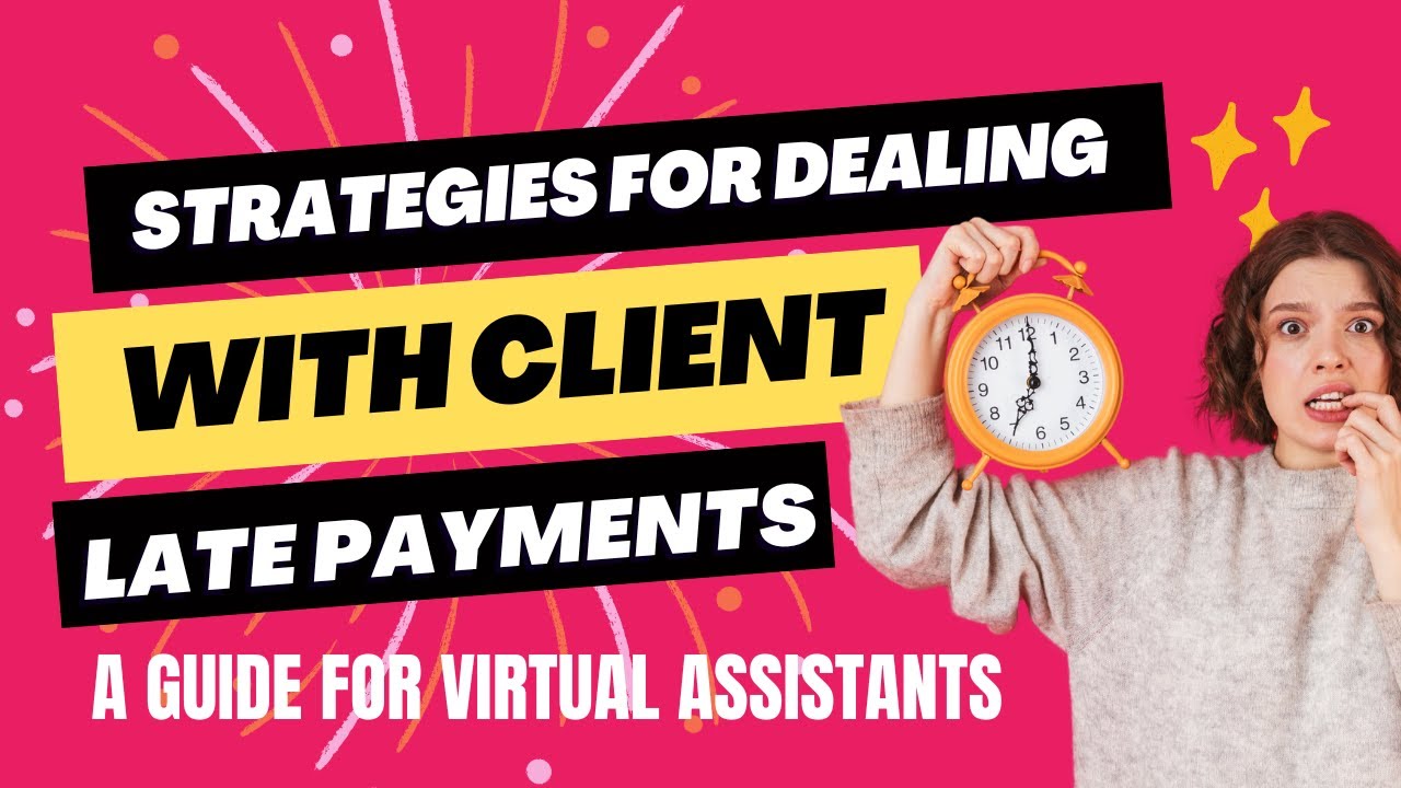 STRATEGIES FOR DEALING WITH CLIENT LATE PAYMENTS || A GUIDE FOR VIRTUAL ...