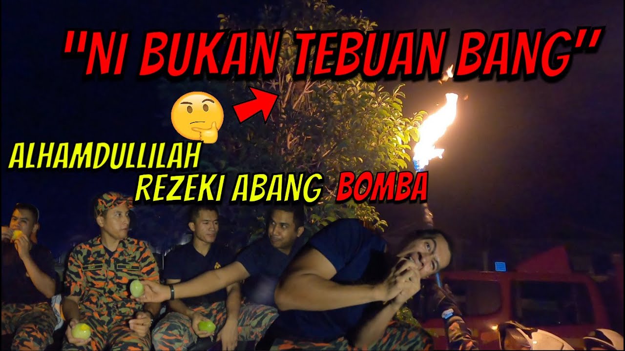"NI BUKAN TEBUAN BANG" ABANG & AKAK BOMBA KELUAR KES | KHIDMAT KHAS ...