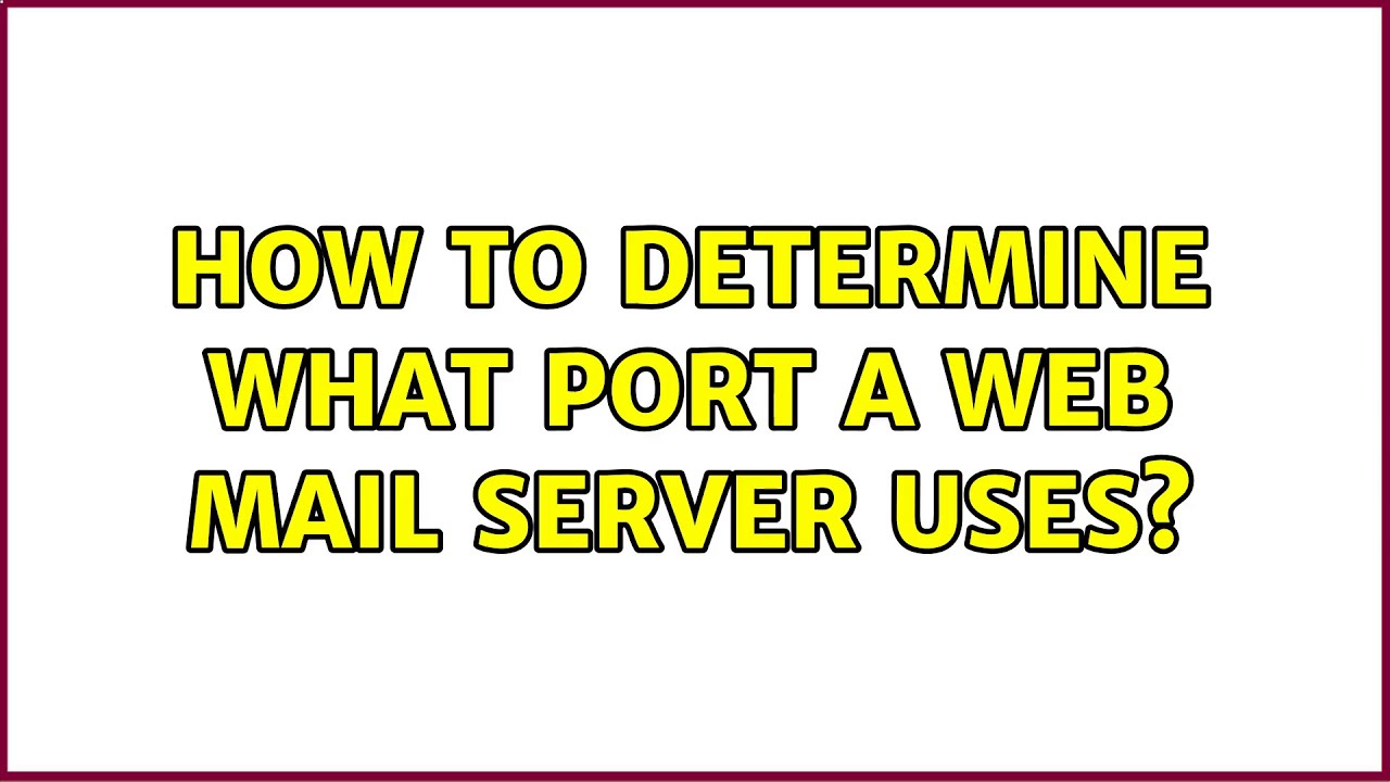How to determine what port a web mail server uses? - YouTube