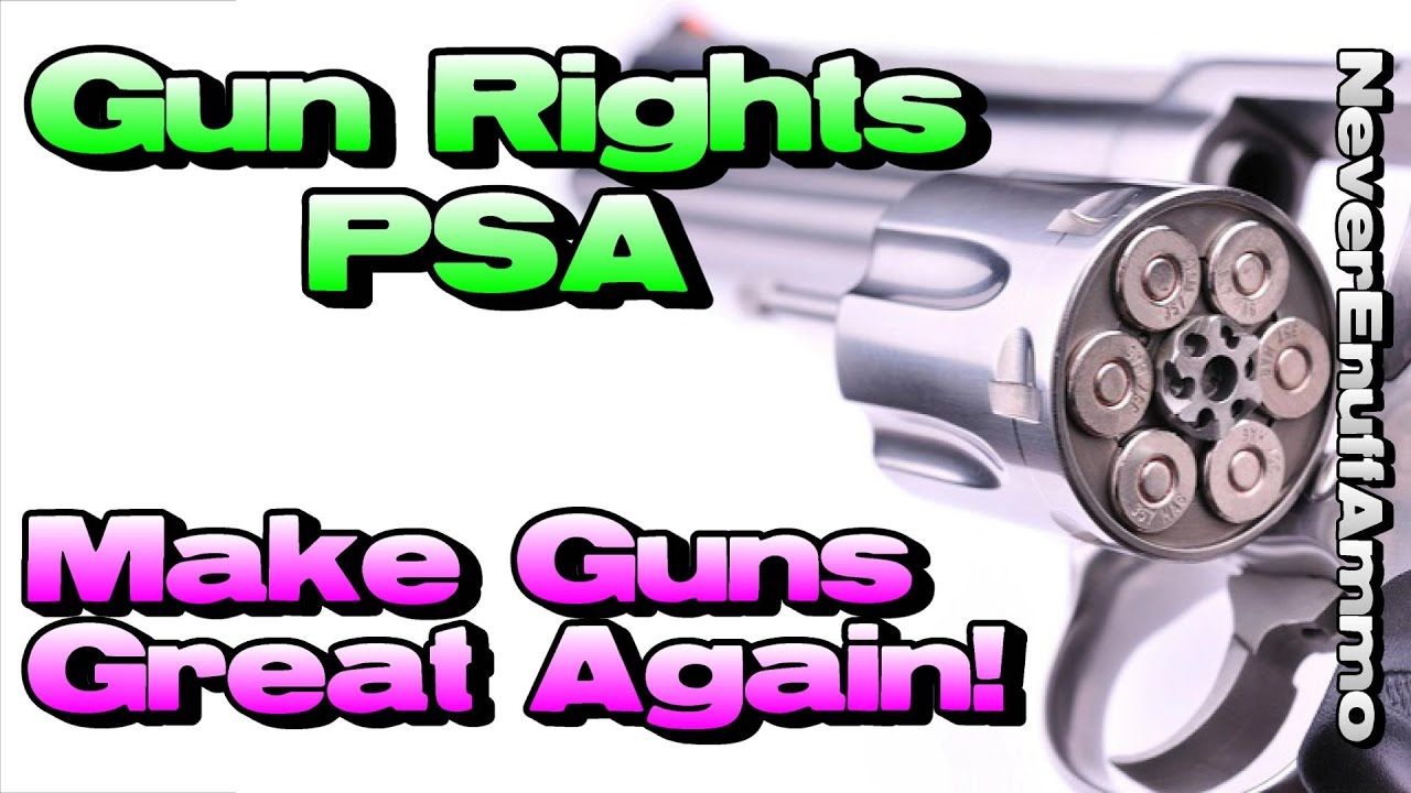 Gun Rights PSA - Make Guns Great Again! - YouTube