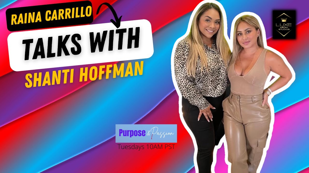Purpose & Passion Ep. 7 ~~ Raina WITH Special Guest Shanti Hoffman ...