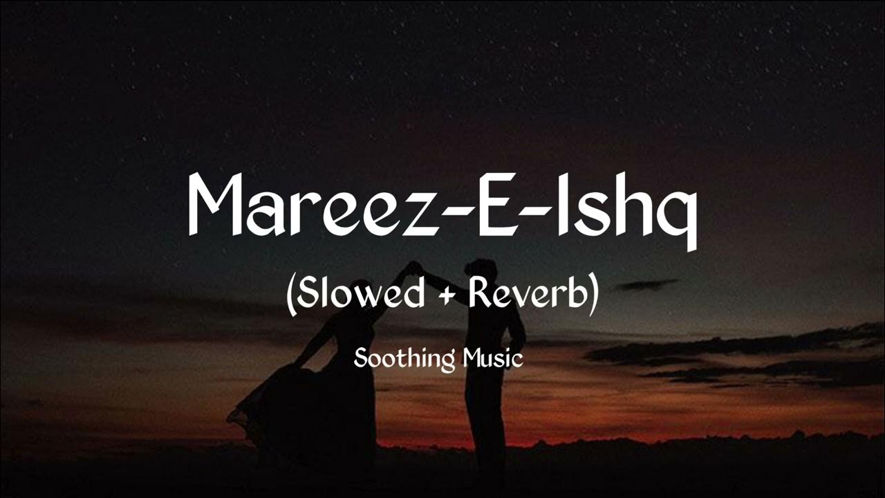 Mareez-E-Ishq | Arijit Singh | Soothing Music - YouTube