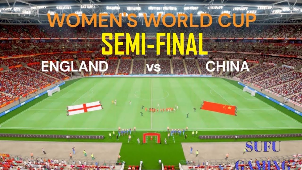 SEMI-FINAL - CHINA vs ENGLAND Women's world cup 2023 Full match and ...