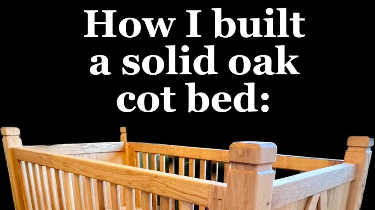 Building a solid oak baby cot: Part 2 - YouTube