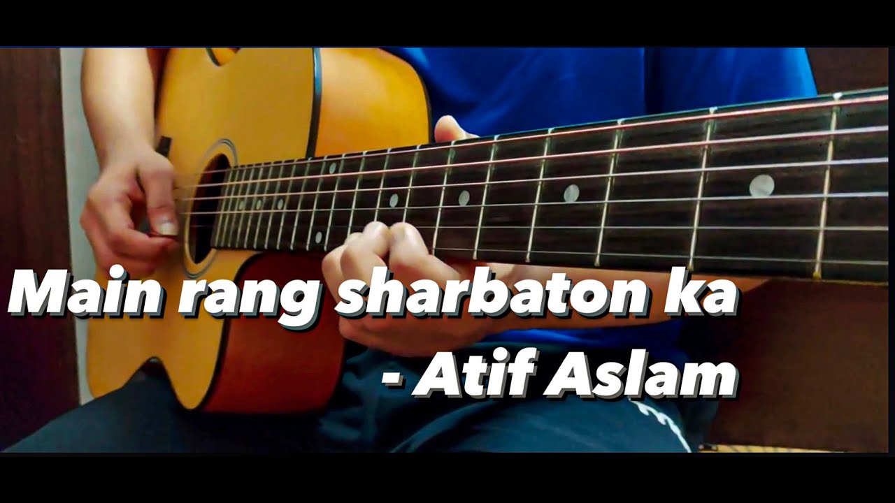 Main Rang Sharbaton ka - Atif Aslam Guitar Cover by Nihal Shariff - YouTube
