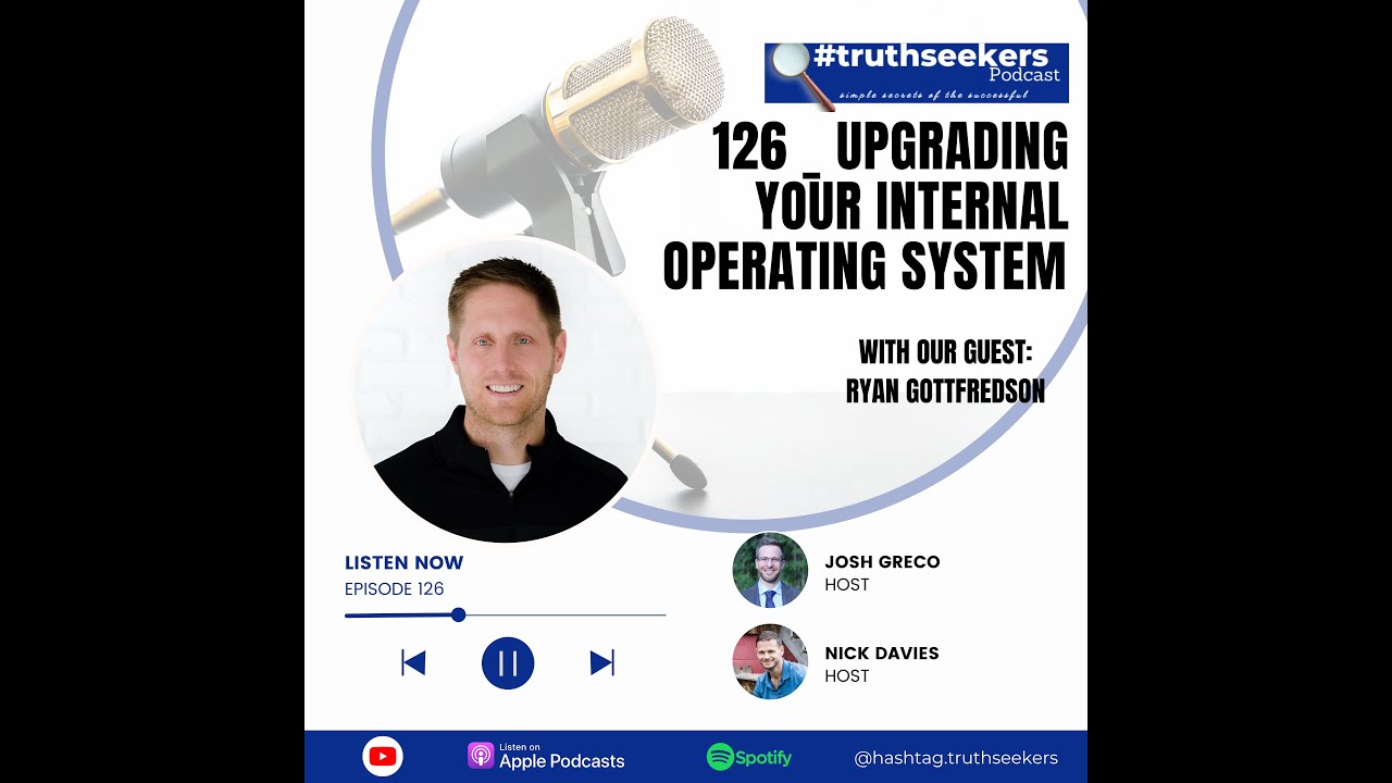 126 _ Upgrading Your Internal Operating System w/ Ryan Gottfredson ...