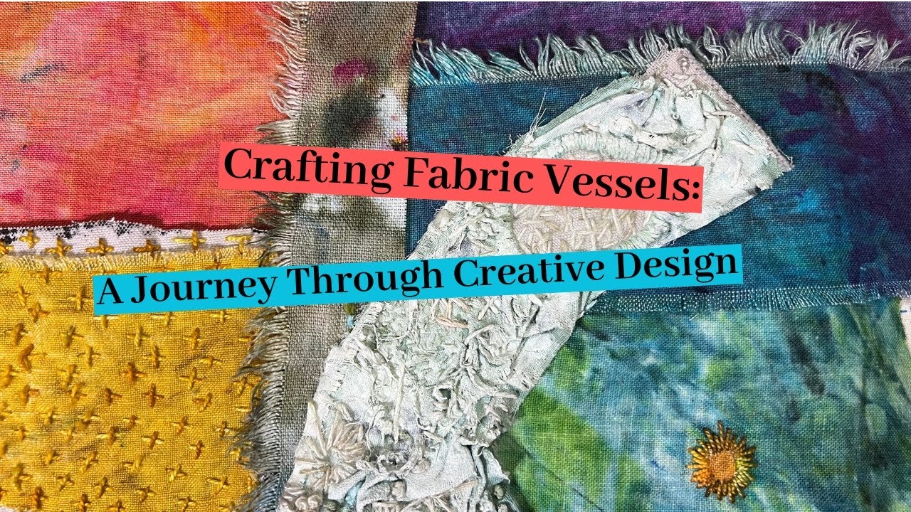 Crafting Textile Vessels - YouTube