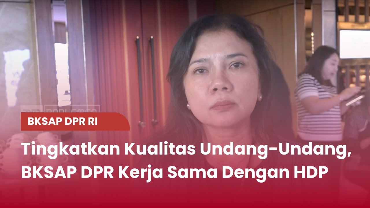 TVR 120 - BKSAP DPR RI : Tingkatkan Kualitas Undang-Undang, BKSAP DPR Kerja Sama Dengan HDP ...
