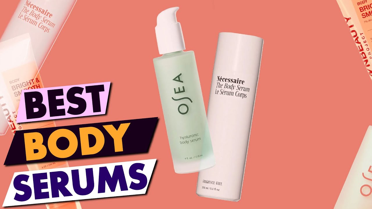 Best Body Serums for Hydration and Radiance: A Review - YouTube