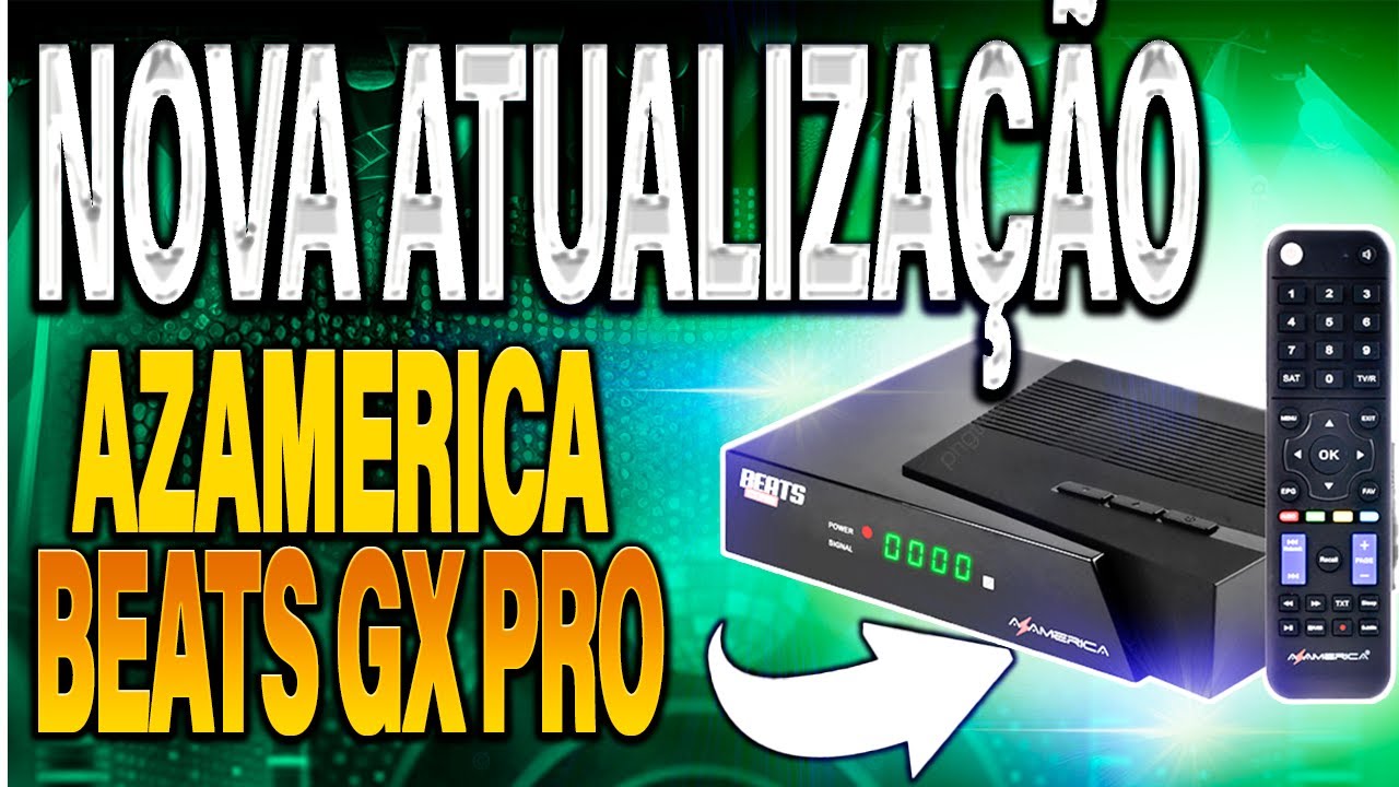 NOVA ATUALIZAÇÃO Azamerica Beats GX PRO, ULTIMA ATUALIZAÇÃO Azamerica ...