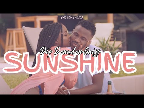 Dip Doundou Guiss - Sunshine (Paroles/Lyrics)