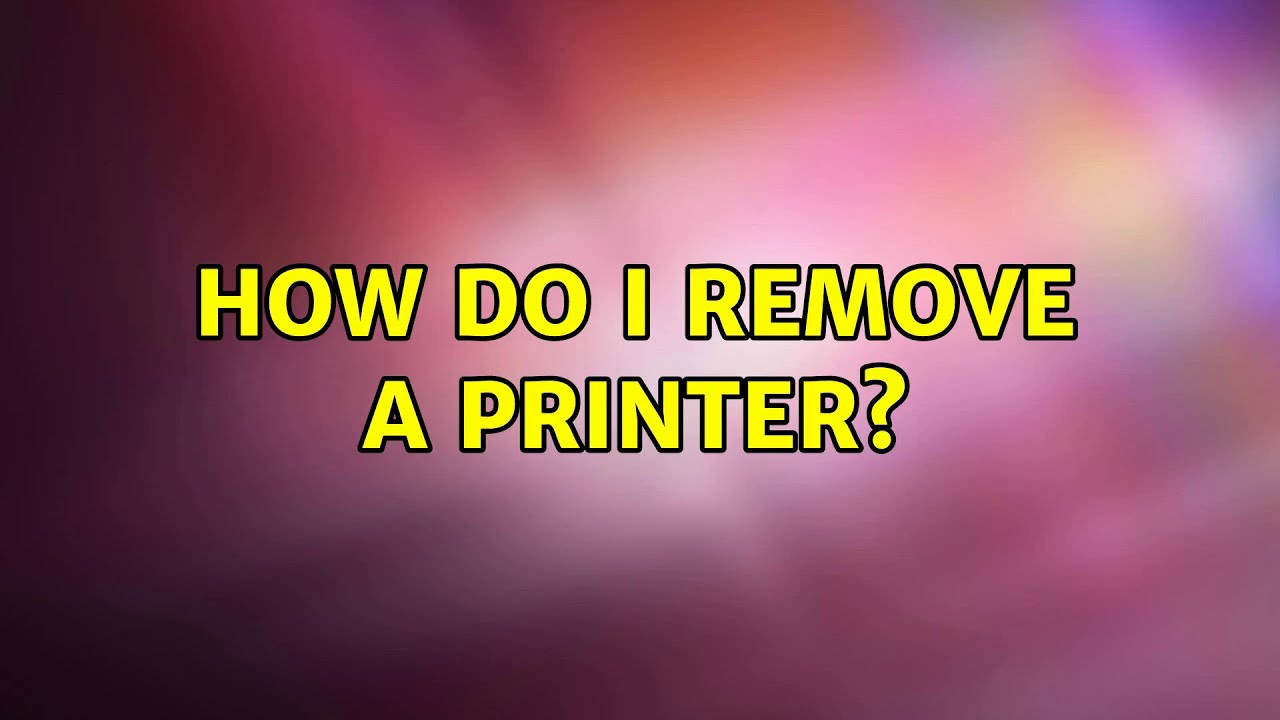 How Do I Remove A Printer 2 Solutions YouTube how-do-i-remove-a-printer-2-solutions-youtube