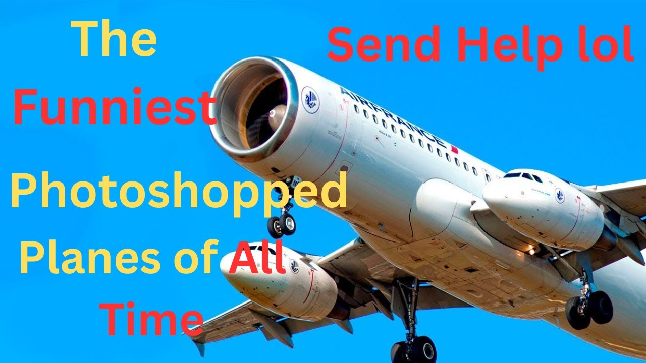 These Are The FUNNIEST Photoshopped Planes - YouTube