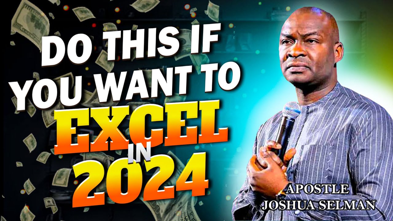 DO THIS IF YOU WANT TO EXCEL IN 2024 || APOSTLE JOSHUA SELMAN - YouTube