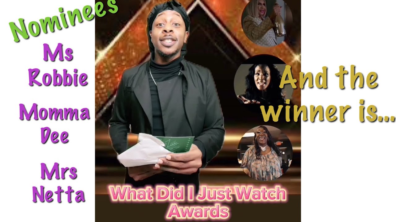 “What Did I Just Watch Award Show” 1st Award (Ms Robbie, Momma Dee, Mrs ...