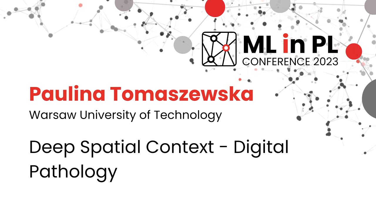 Paulina Tomaszewska - Deep Spatial Context - Digital Pathology | ML in PL 23 - YouTube