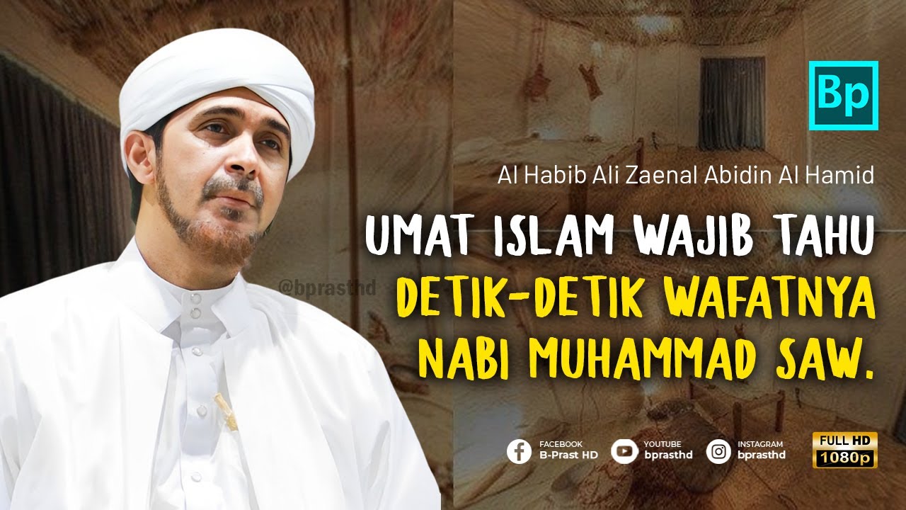 Detik-detik Wafatnya Nabi Muhammad | Habib Ali Zaenal Abidin Al Hamid ...
