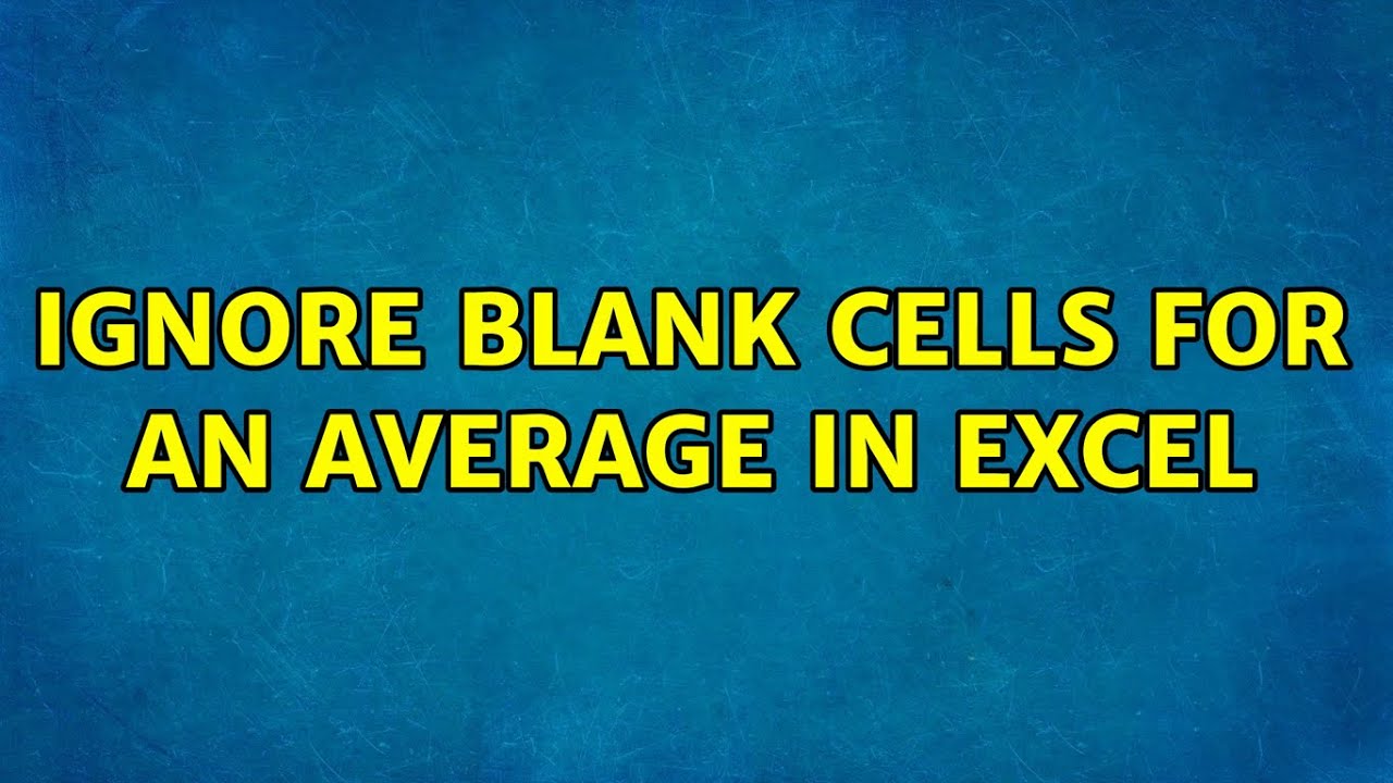 Ignore Blank Cells For An Average In Excel 2 Solutions YouTube ignore-blank-cells-for-an-average-in-excel-2-solutions-youtube