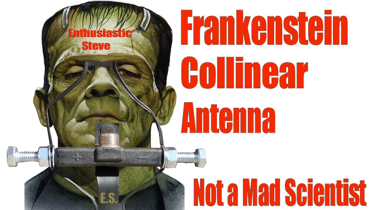 Enthusiastic Steve: Frankenstein Collinear Antenna NOT A MAD SCIENTIST ...