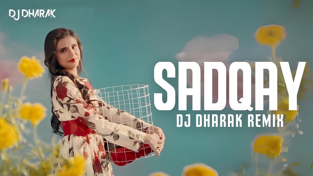 SADQAY (Remix) | DJ Dharak | Aashir Wajahat | NAYEL| Nehaal Naseem | Ke ...