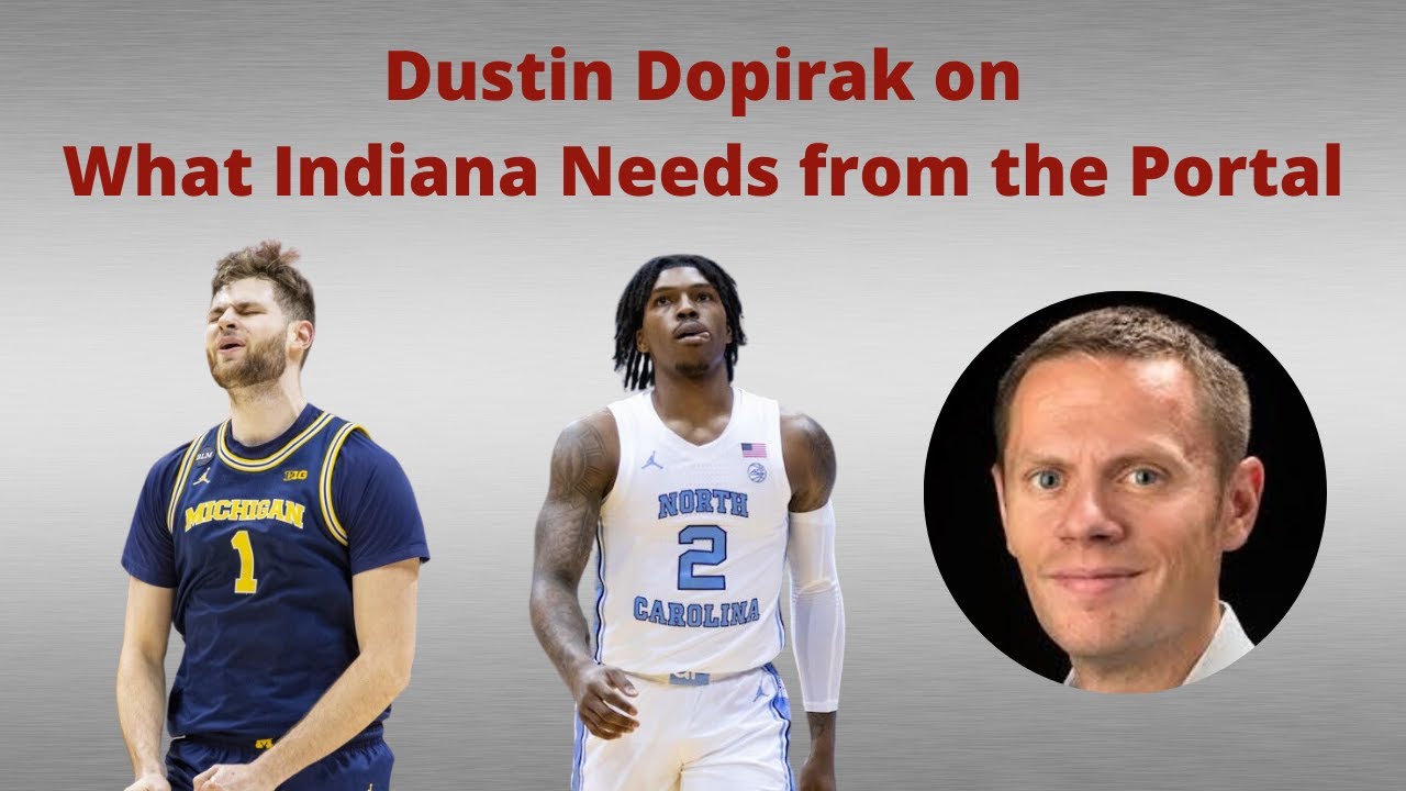 Dustin Dopirak on What Indiana Basketball Needs from the Transfer ...