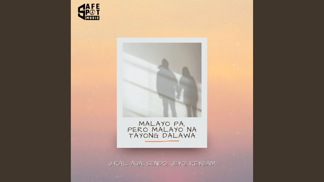 Malayo Pa, Pero Malayo Na Tayong Dalawa - YouTube