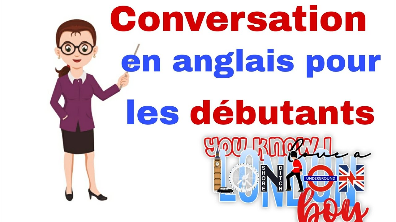 Apprenez l'anglais facilement - Conversation pour les débutants. - YouTube