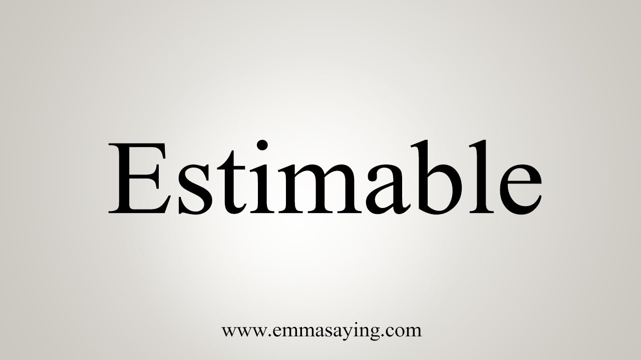 How To Say Estimable - YouTube