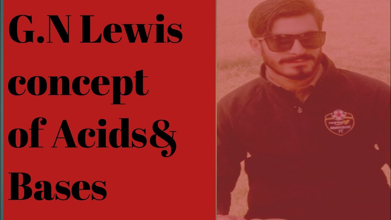 G.N Lewis concept of acids and bases - YouTube