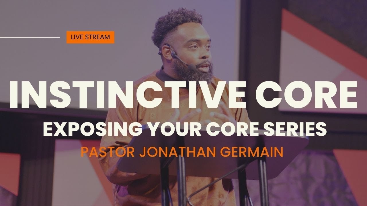 Instinctive Core | Exposing Your Core Series (Part 1) | Pastor Jonathan ...