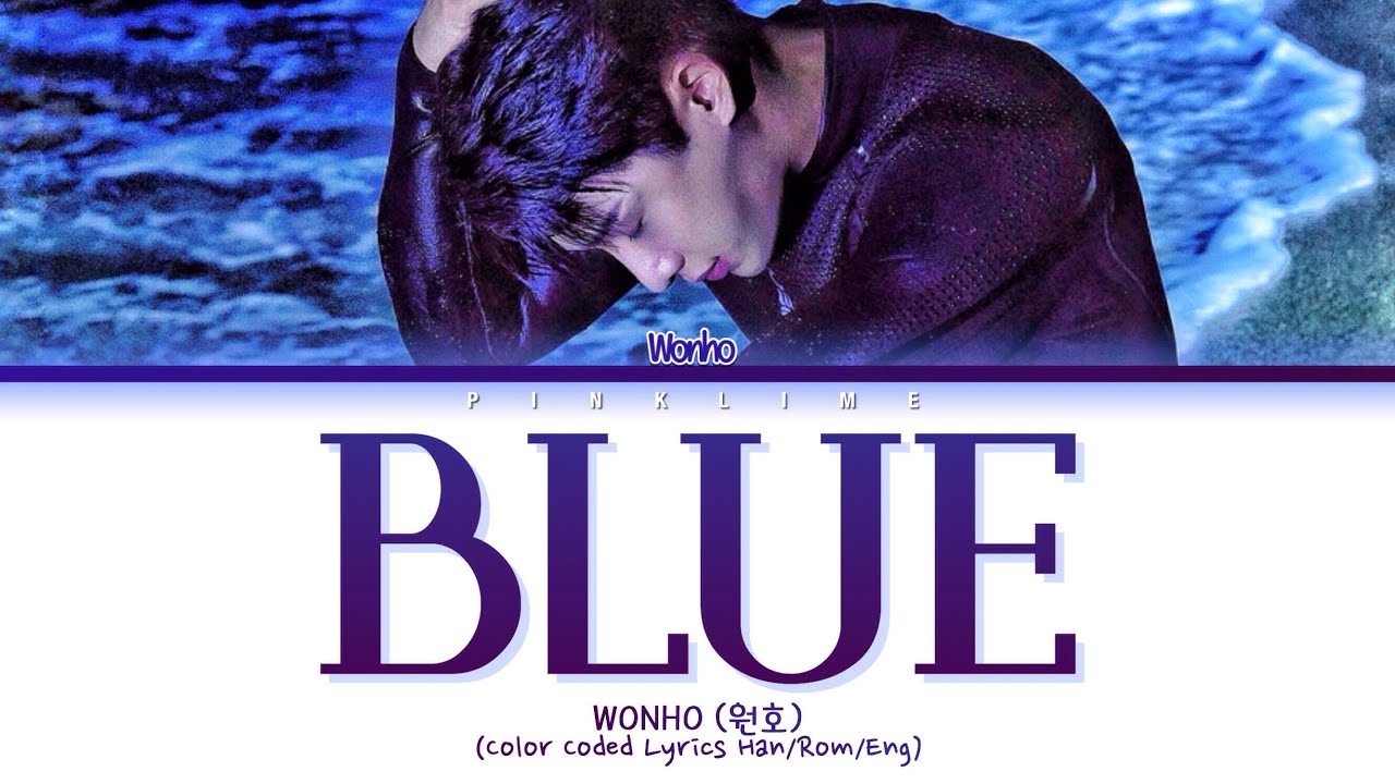WONHO 'BLUE' Lyrics 원호 'BLUE' 가사 - YouTube