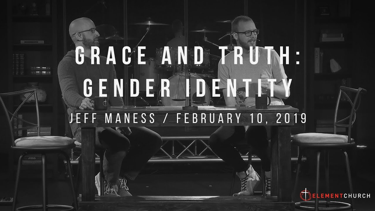 Grace and Truth: Gender Identity - YouTube