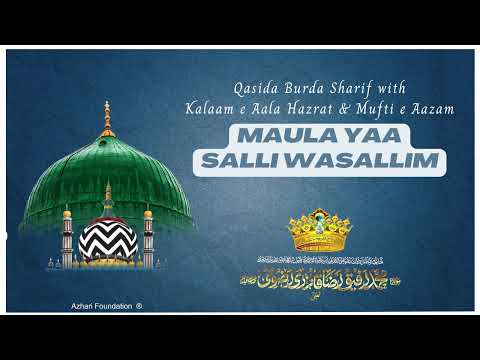 MAULA YAA SALLI WASALLIM With Kalaam e Aala Hazrat & Mufti e Aazam #qasidaburdasharif #maulayasalli
