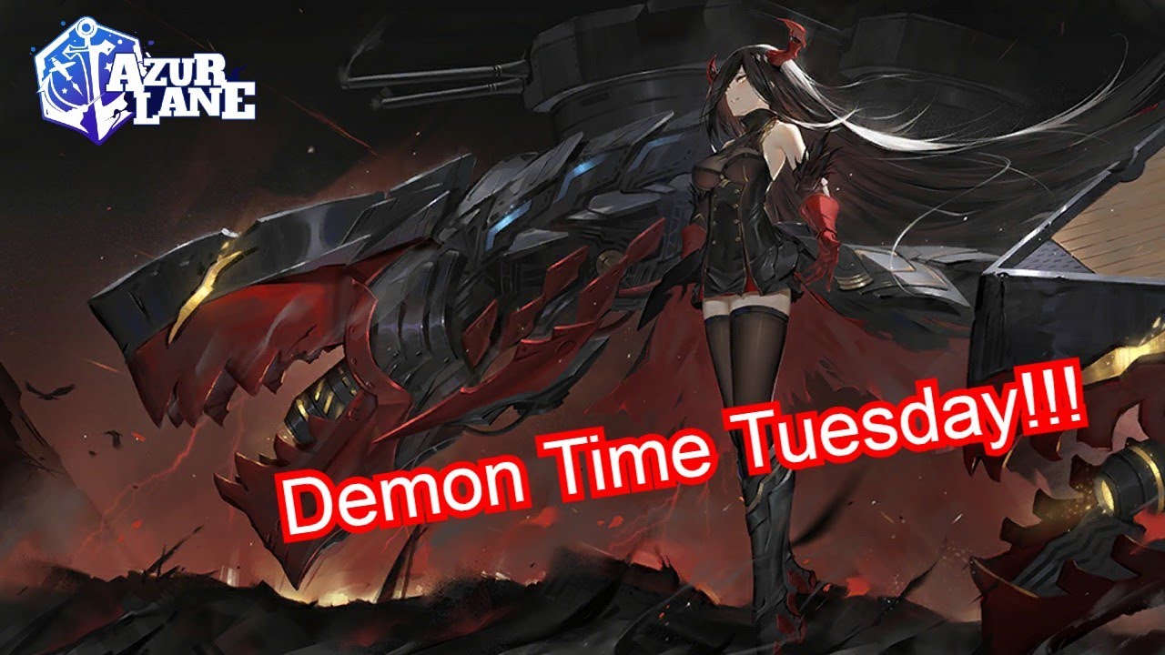 Demon Time Tuesday #17!!! | Azur Lane - YouTube