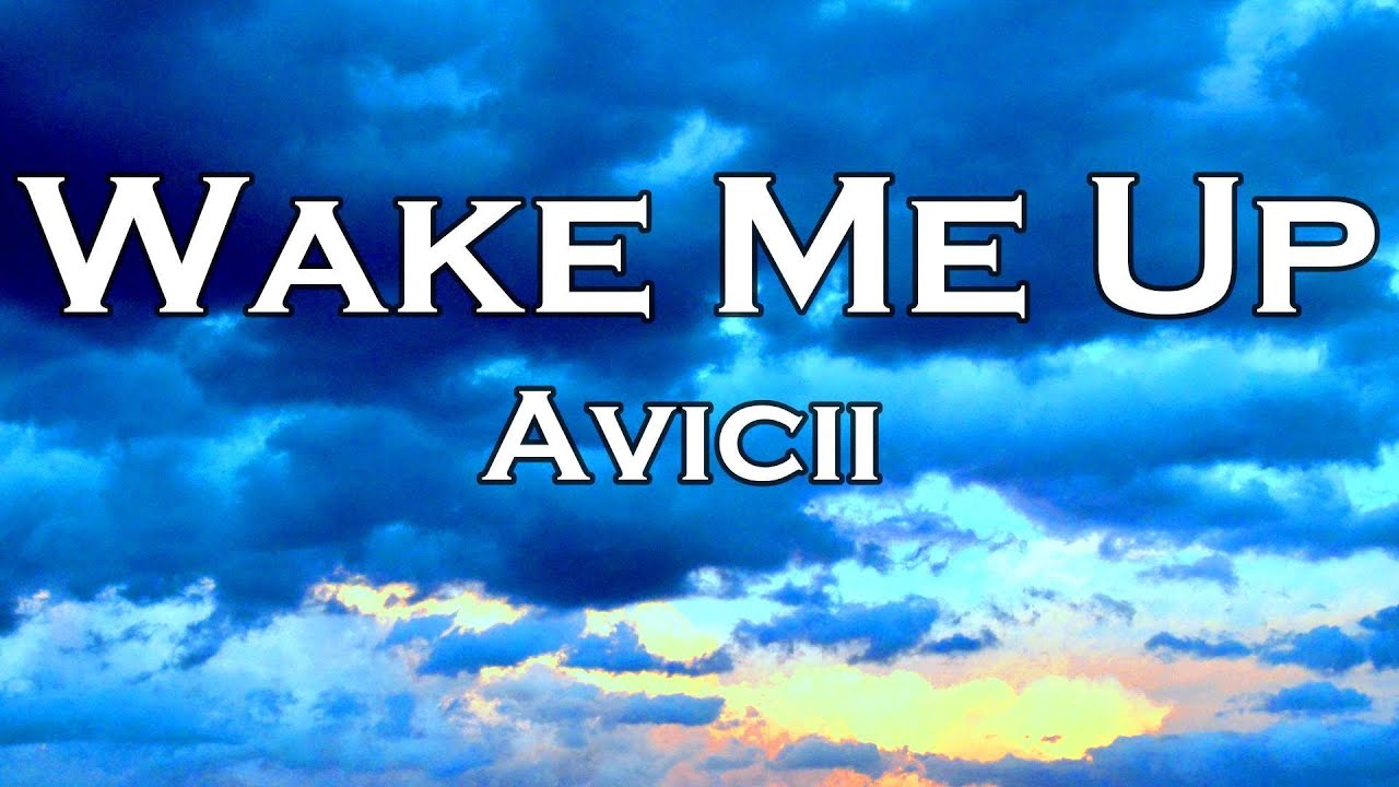 Avicii - Wake Me Up (Lyrics) - YouTube