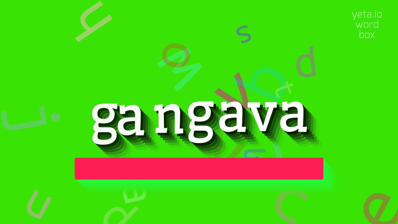 How to say "gangava"! (High Quality Voices) - YouTube