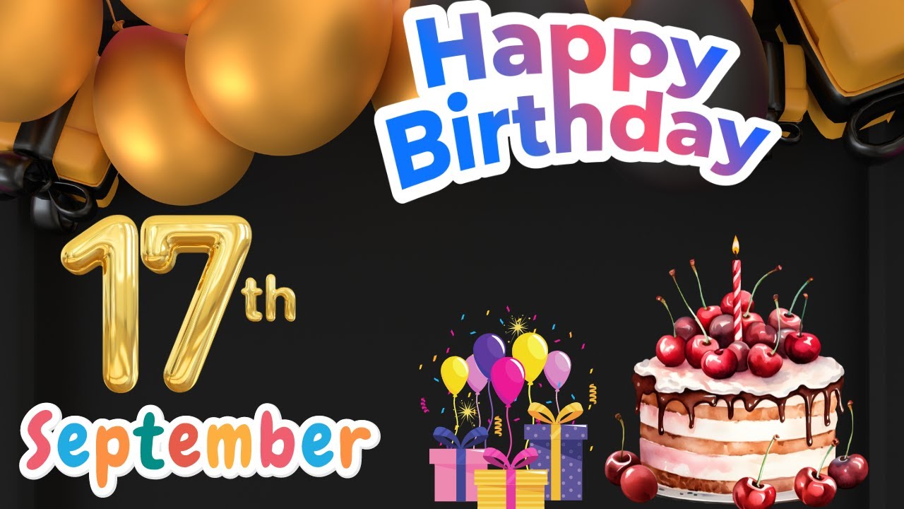 Happy Birthday, 17 September, Today, Hbd - YouTube