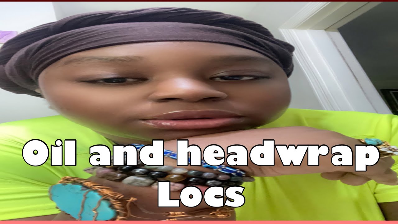 Loc gang/Oil and Headwrap locs - YouTube