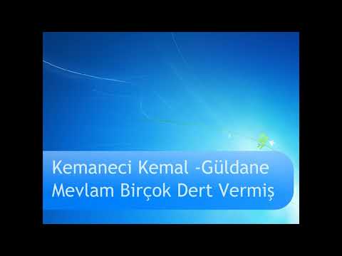 Kemaneci Kemal  - Güldane Mevlam birçok dert vermiş