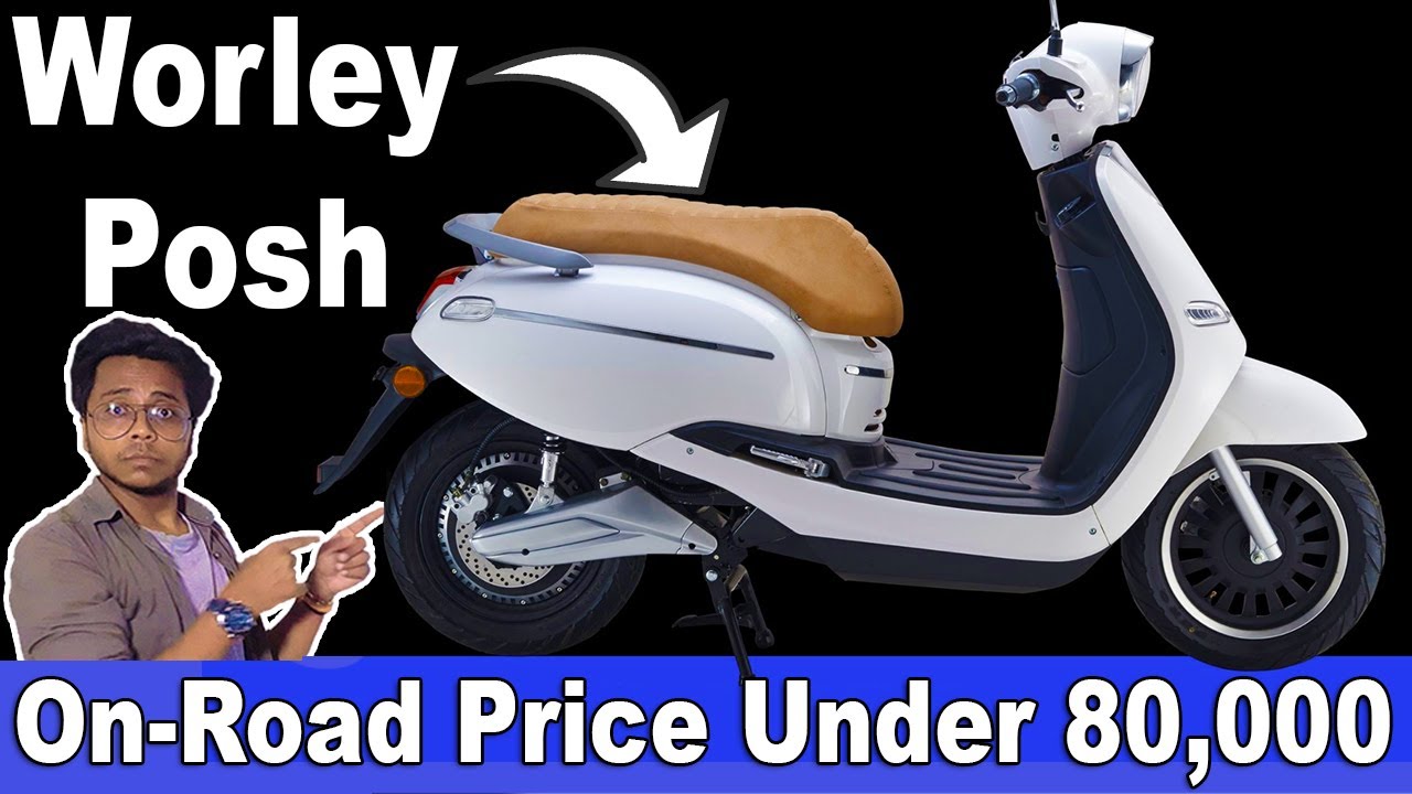 NEW!! Worley Posh Electric Scooter Under 80,000 | BEST Electric Scooter ...