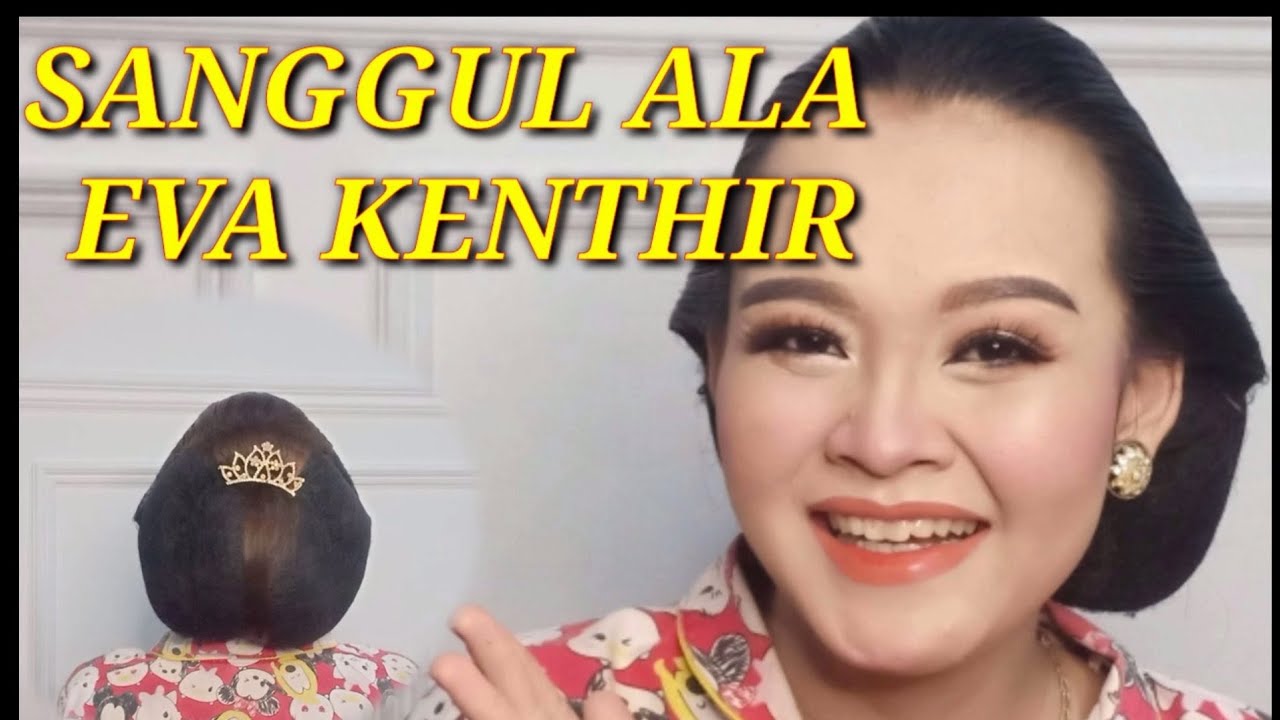 TUTORIAL MEMAKAI SANGGUL ALA EVA KENTHIR - YouTube