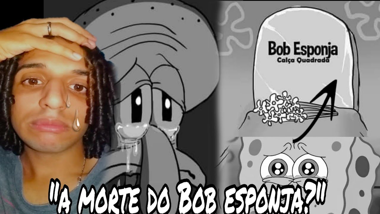 BOB ESPONJA MORREU??- ENTENDA - YouTube
