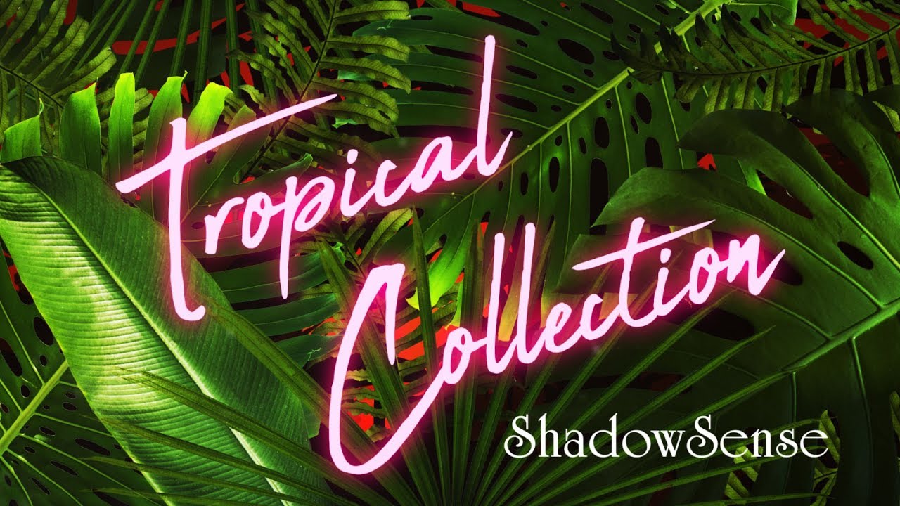 LIMITED EDITION ShadowSense Tropical Collection - YouTube