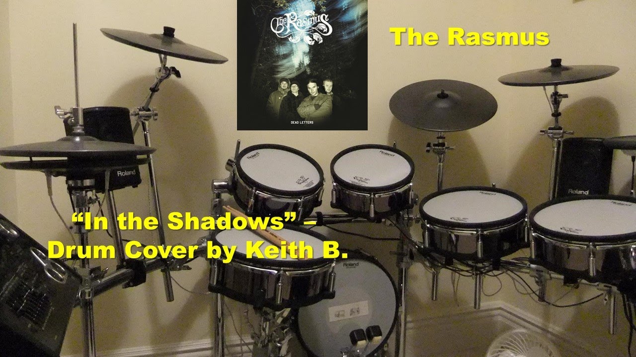 In The Shadows - The Rasmus - 10th Anniversary Drum Cover by Keith B ...