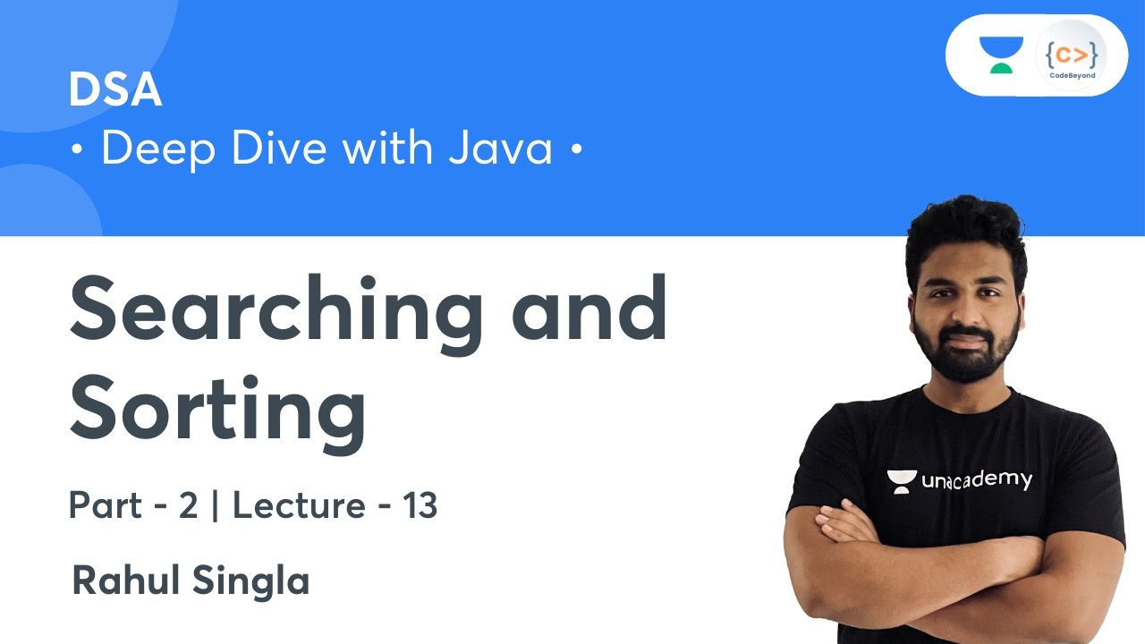 Searching And Sorting 2 L 13 Dsa Deep Dive With Java Rahul Singla Youtube