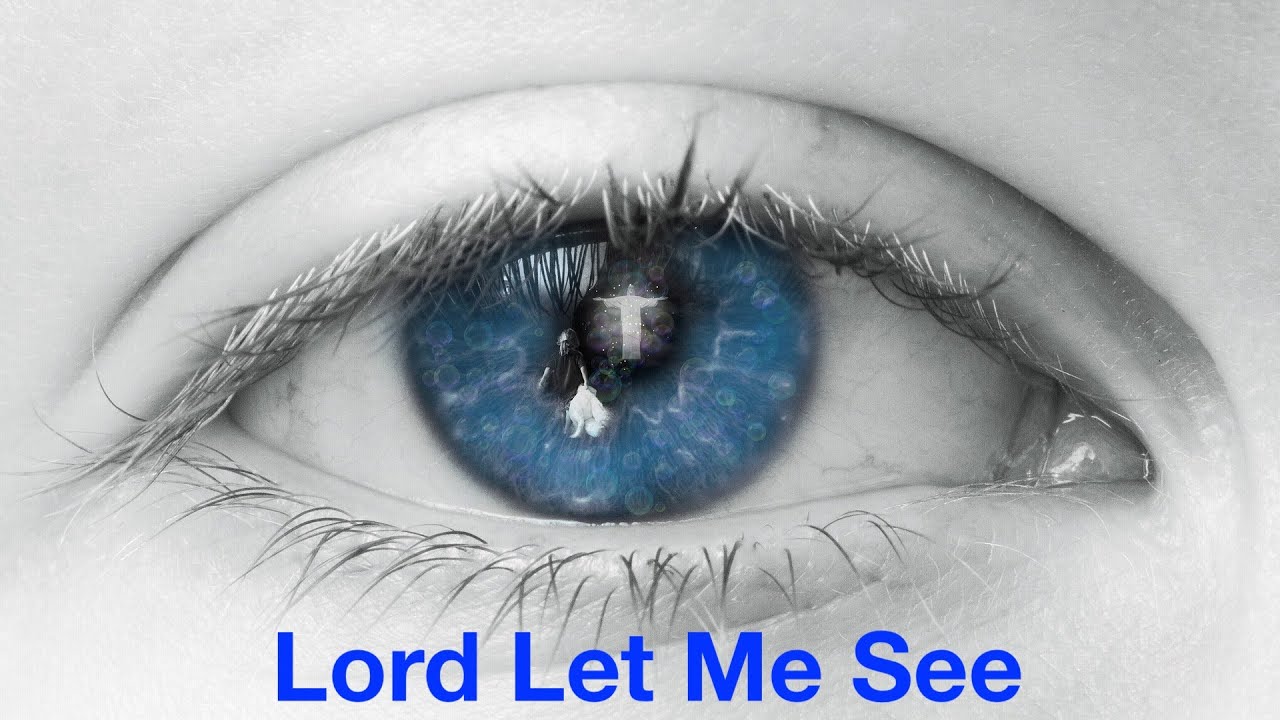 Lord Let Me See - YouTube